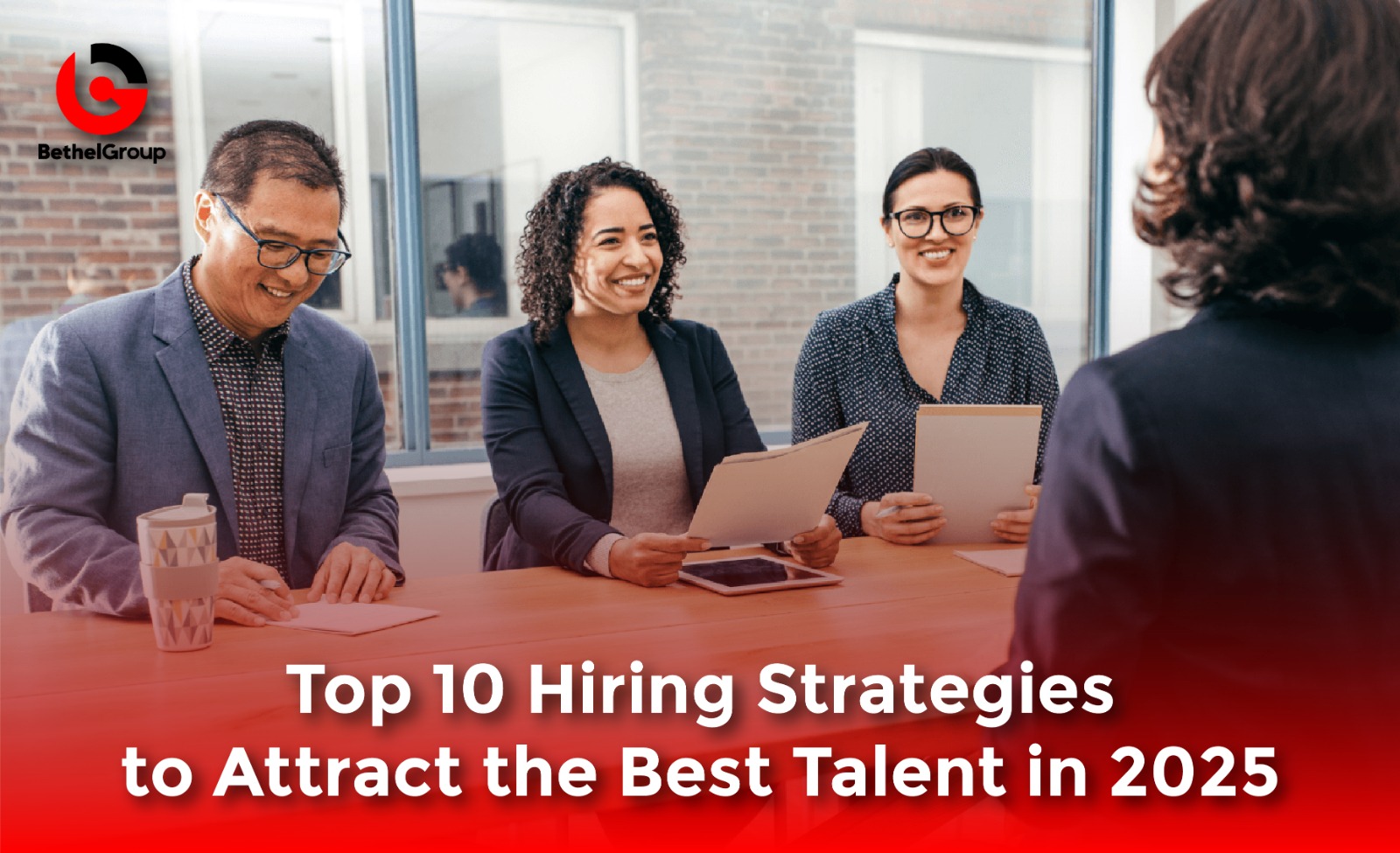 Top 10 Hiring Strategies to Attract the Best Talent in 2025